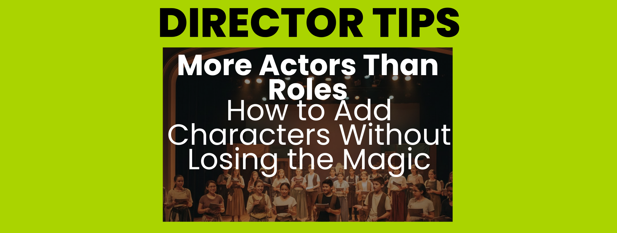 Adding Characters to a Play When You Have Too Many Actors