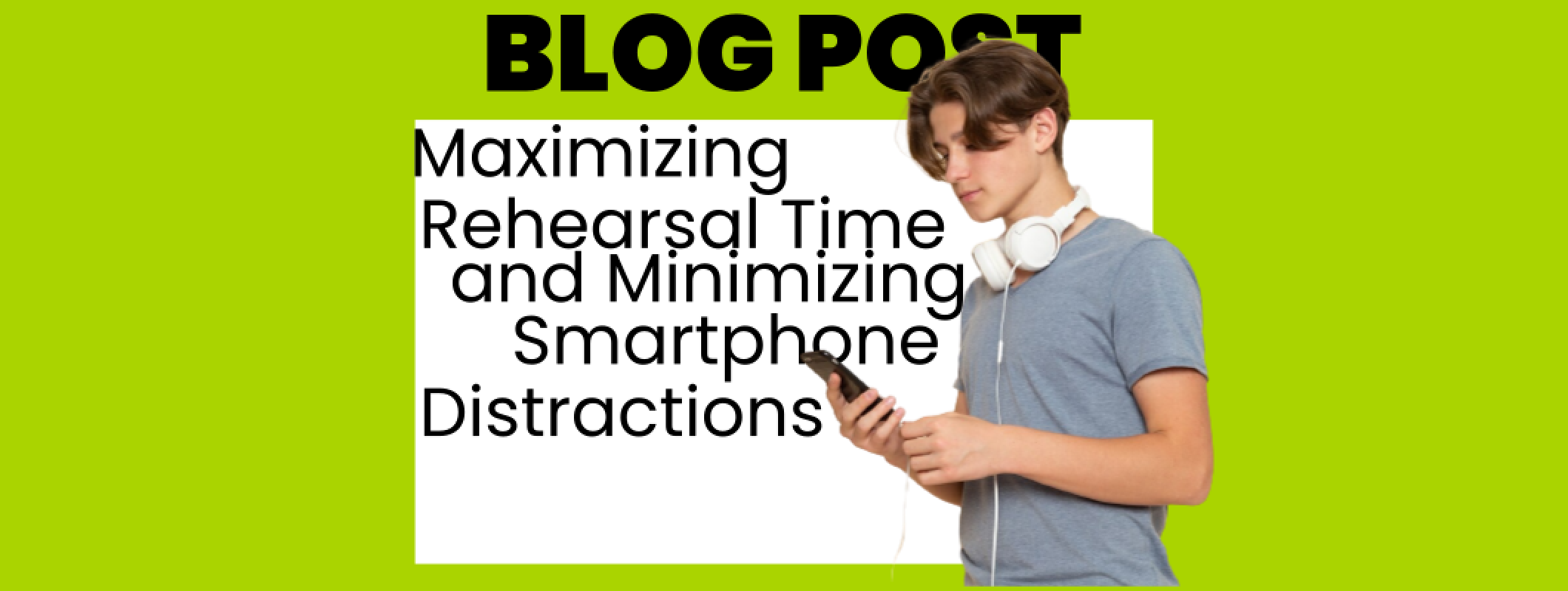 Maximizing Rehearsal Time and Minimizing Smartphone Distractions: A ...