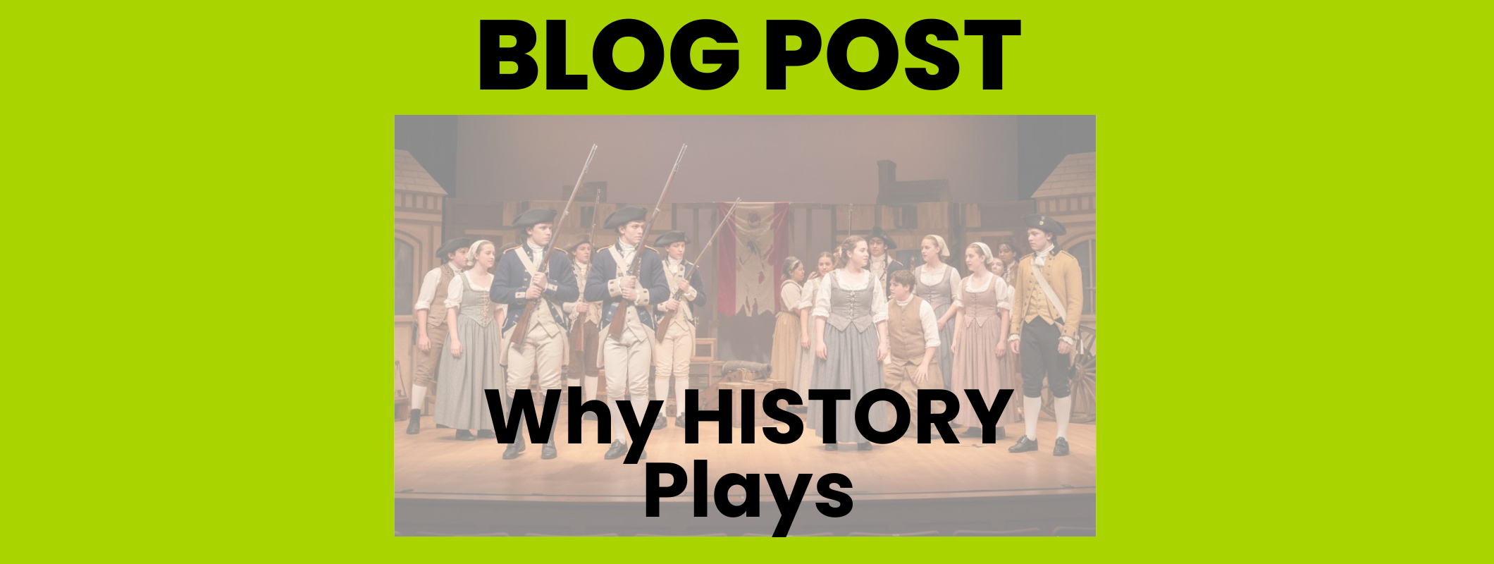Why Schools Should Perform Plays About Lesser-Known Historical Events