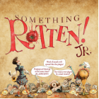 Something Rotten Jr.