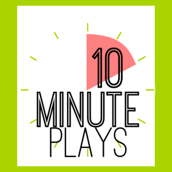 10 Minute Plays