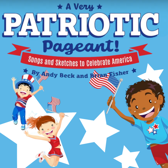 A Very Patriotic Pageant! Songs and Sketches to Celebrate America