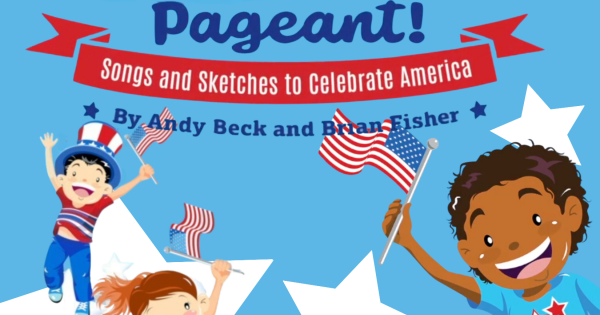 A Very Patriotic Pageant! Songs and Sketches to Celebrate America