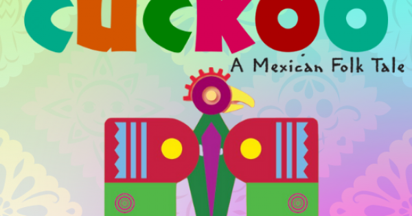 The Cuckoo - The Day the Cuckoo Lost Her Colors: A Mexican Folk Tale