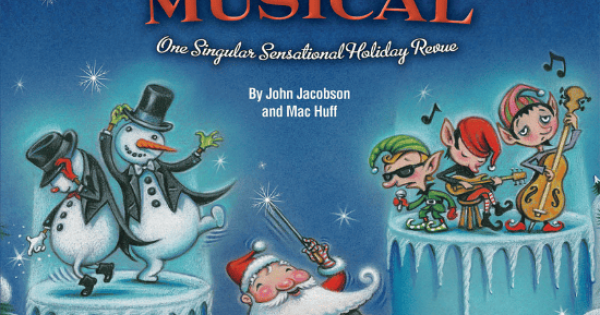 North Pole Musical One Singular Sensational Holiday Revue