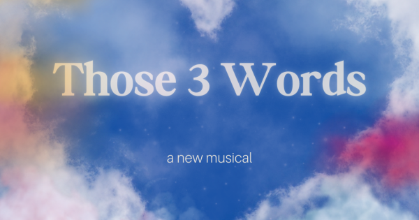 Those 3 Words: A Musical Journey of Love and Loss